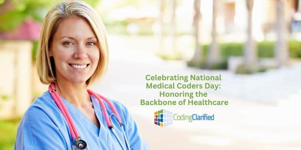 Celebrating National Medical Coders Day: Honoring the Backbone of Healthcare | Coding Clarified