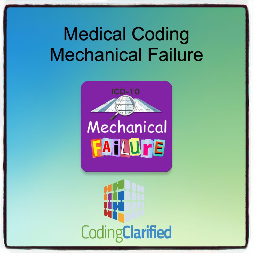 Medical Coding Mechanical Failure | Coding Clarified