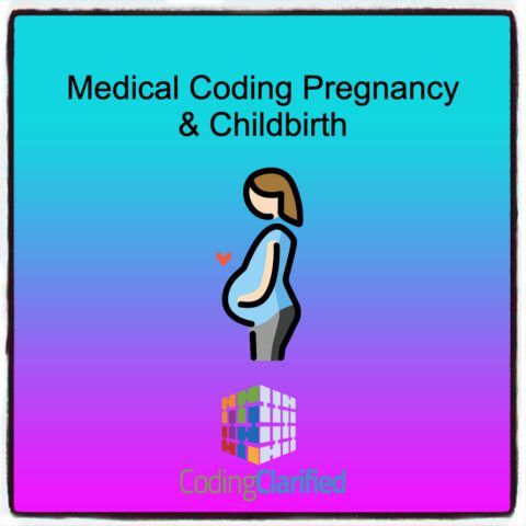 Medical Coding Pregnancy and Childbirth | Coding Clarified