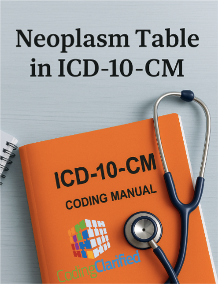 Neoplasm Table in ICD-10-CM | Coding Clarified