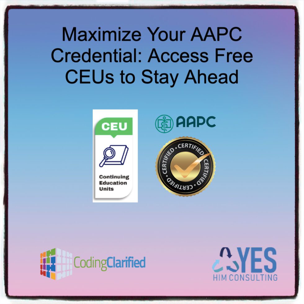 Maximize Your AAPC Credential: Access Free CEUs to Stay Ahead | Coding Clarified