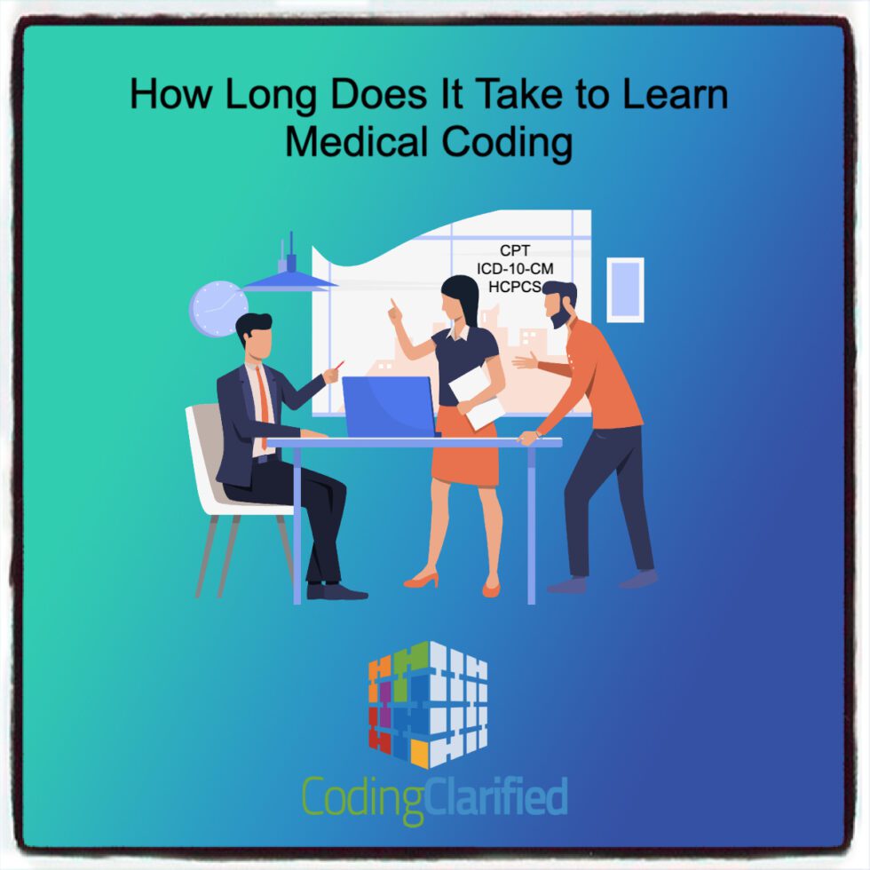How Long Does It Take to Learn Medical Coding | Coding Clarified