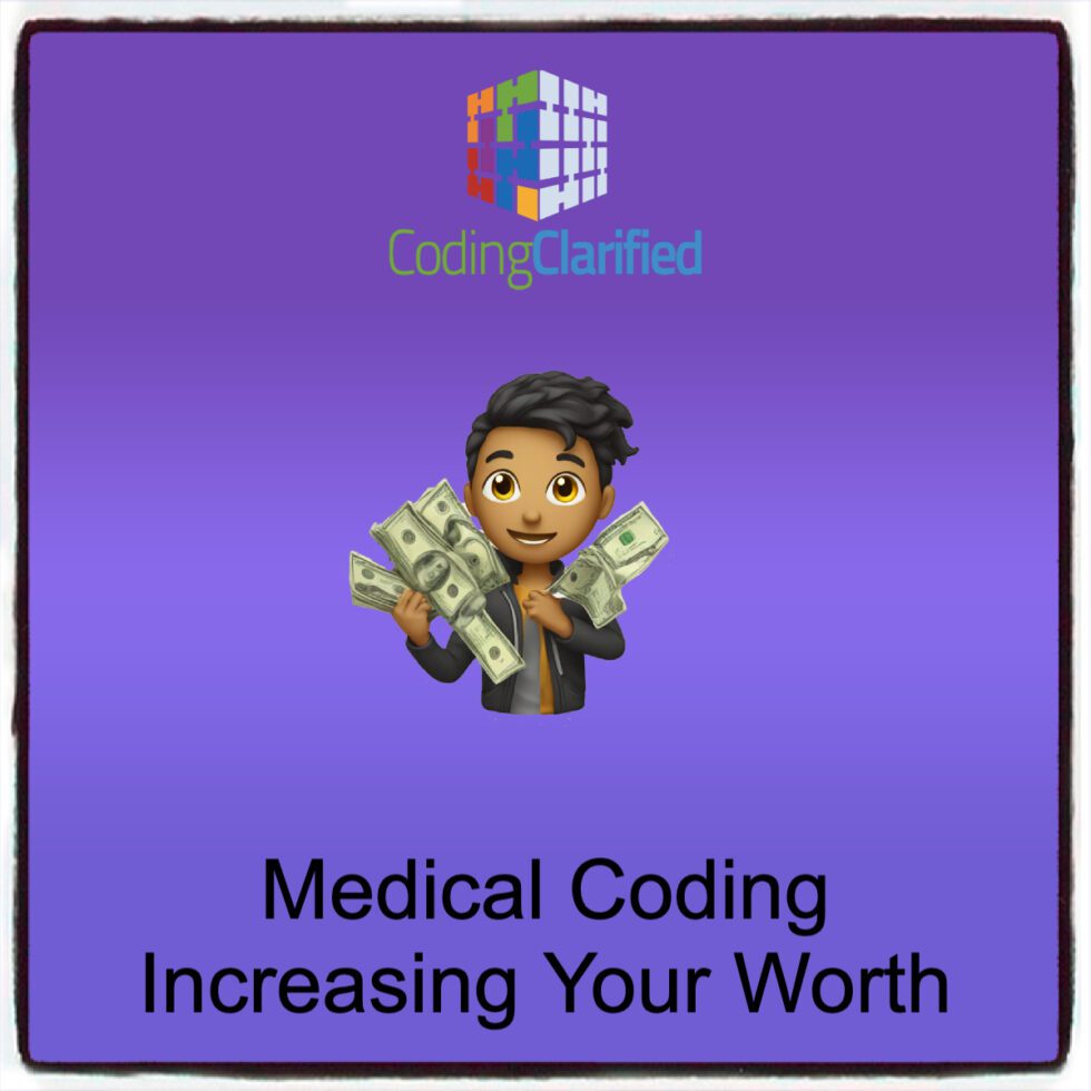 Medical Coding Increasing Your Worth | Coding Clarified